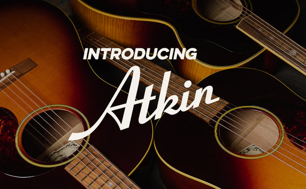 Introducing | Atkin Guitars – Chicago Music Exchange