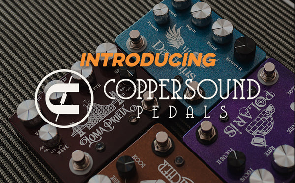 Introducing | CopperSound Pedals – Chicago Music Exchange
