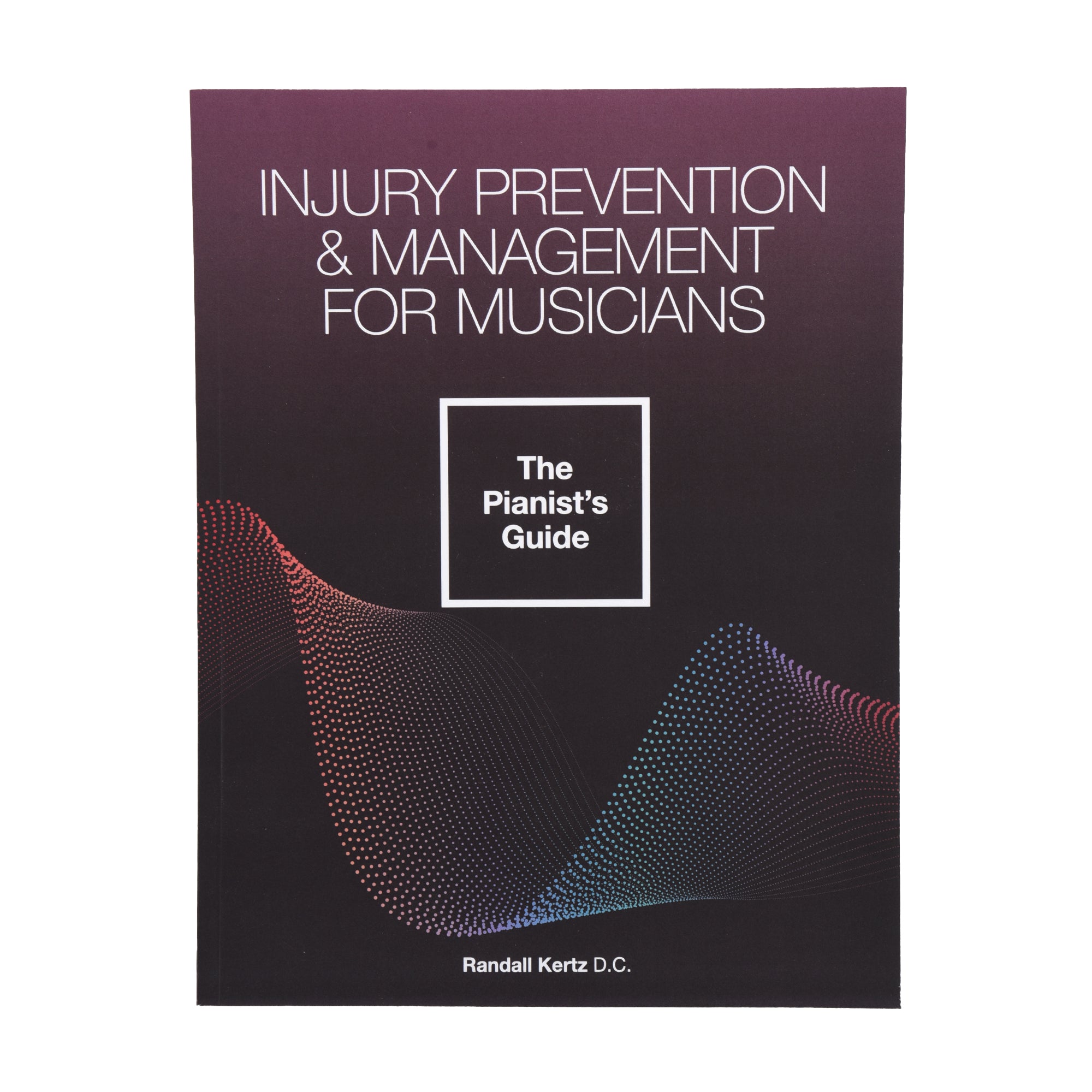Injury Prevention & Management for Musicians - The Pianist’s Guide by ...